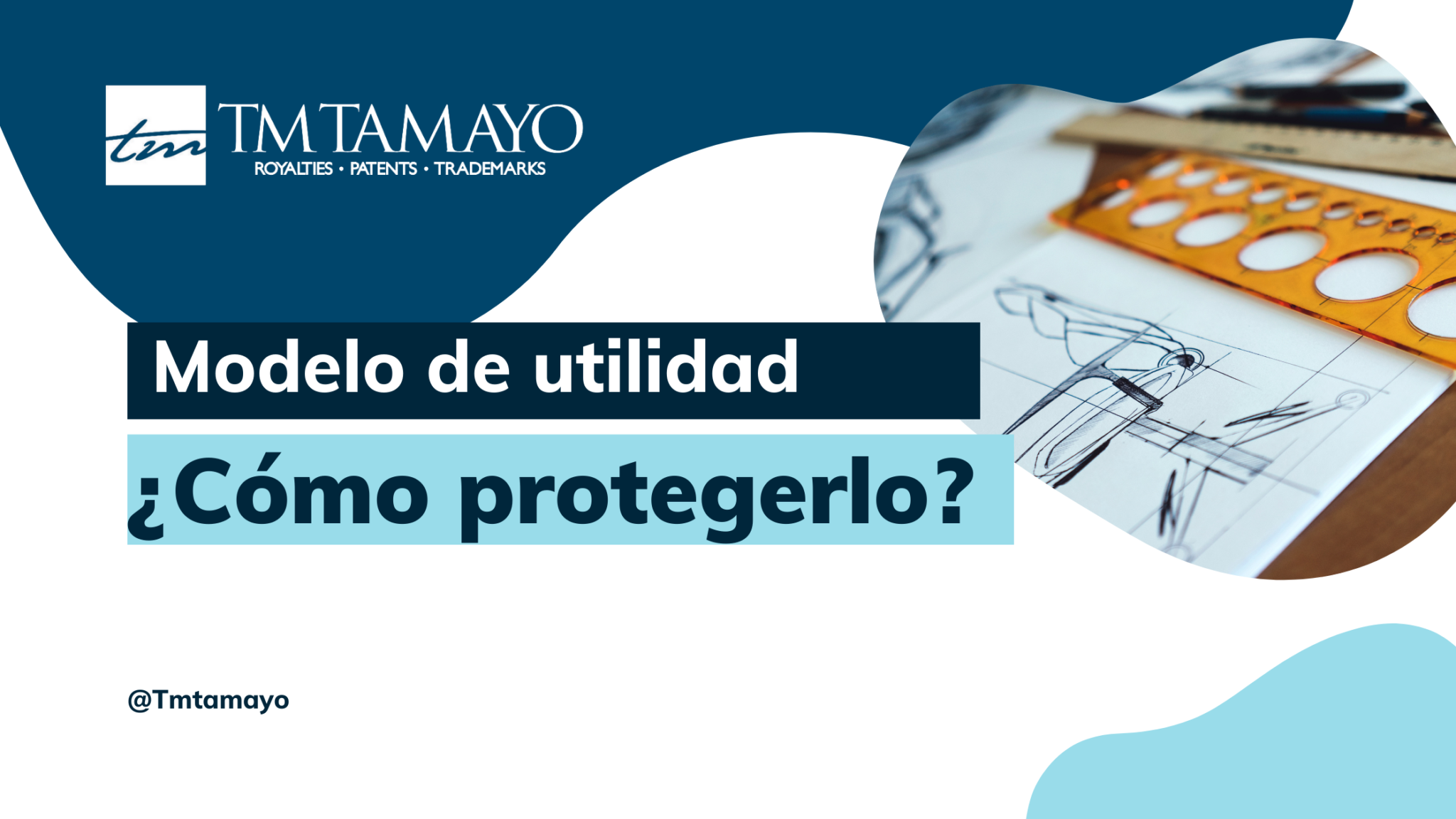 Modelos de utilidad y ¿Cómo protegerlos? - Tm Tamayo